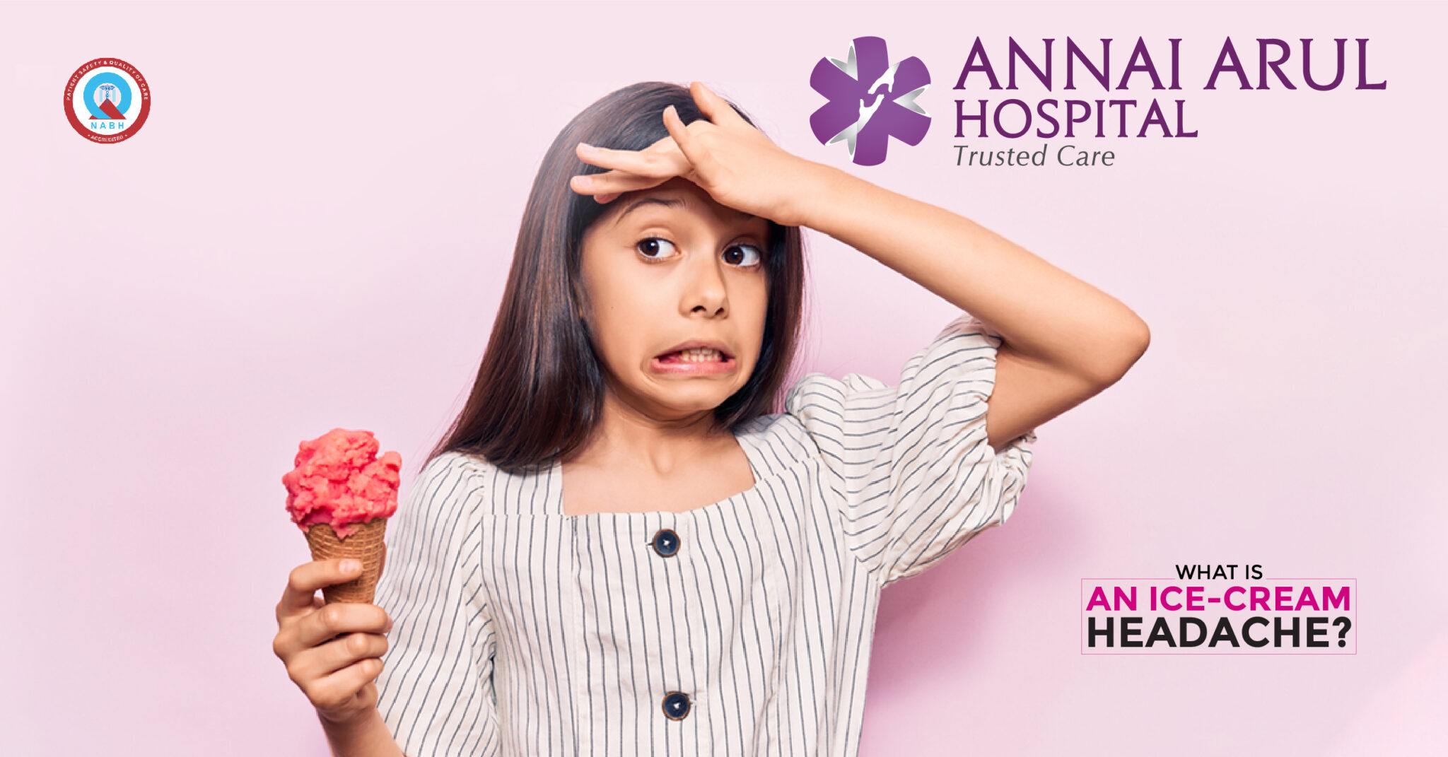 WHAT IS AN ICE-CREAM HEADACHE? – Multispeciality Hospitals in Chennai