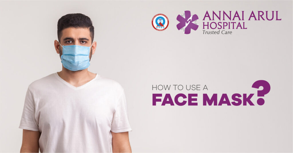 HOW TO USE A FACE MASK – Multispeciality Hospitals in Chennai